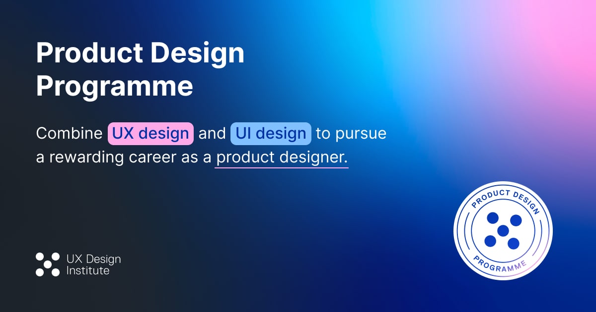 Product Design Program (UX/UI) | UX Design Institute