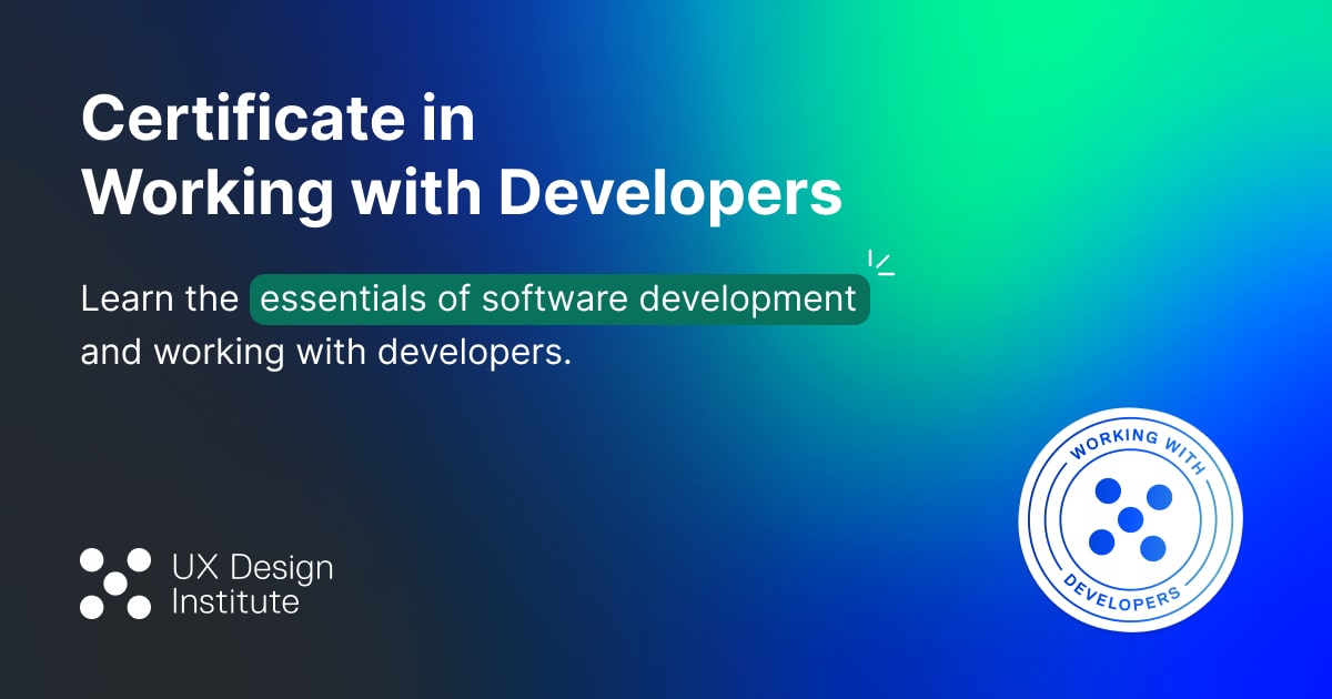 Certificate in Working with Developers | UX Design Institute